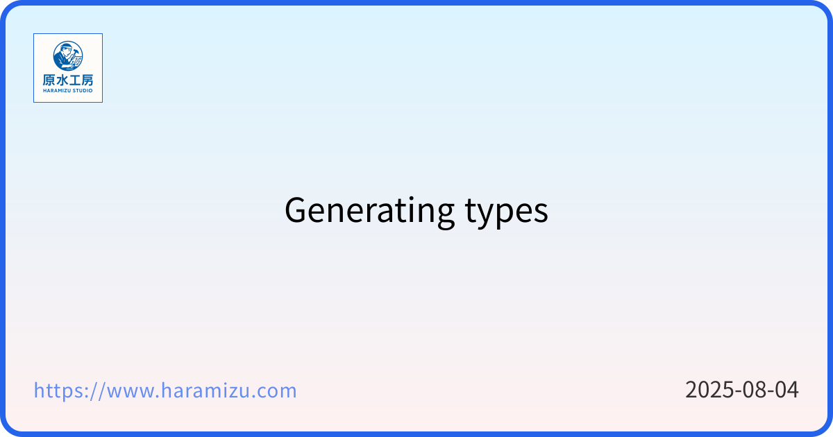 Generating types | Haramizu.com
