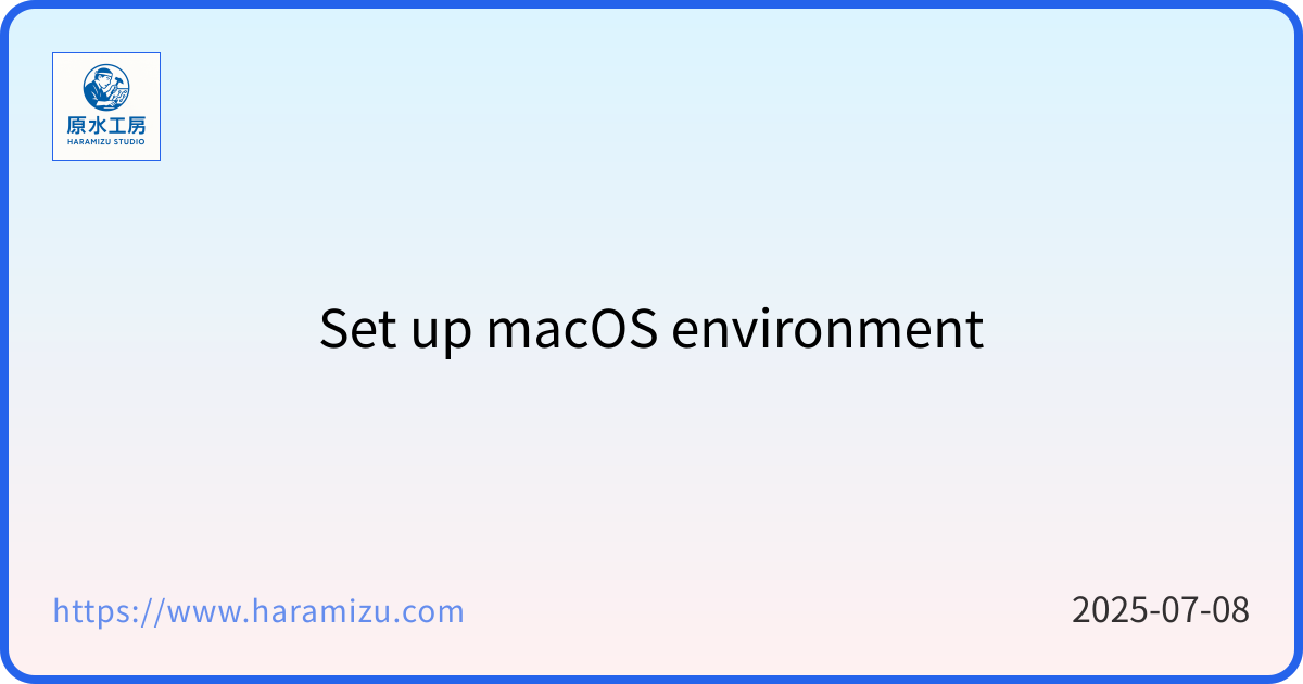 Set up macOS environment | Haramizu.com
